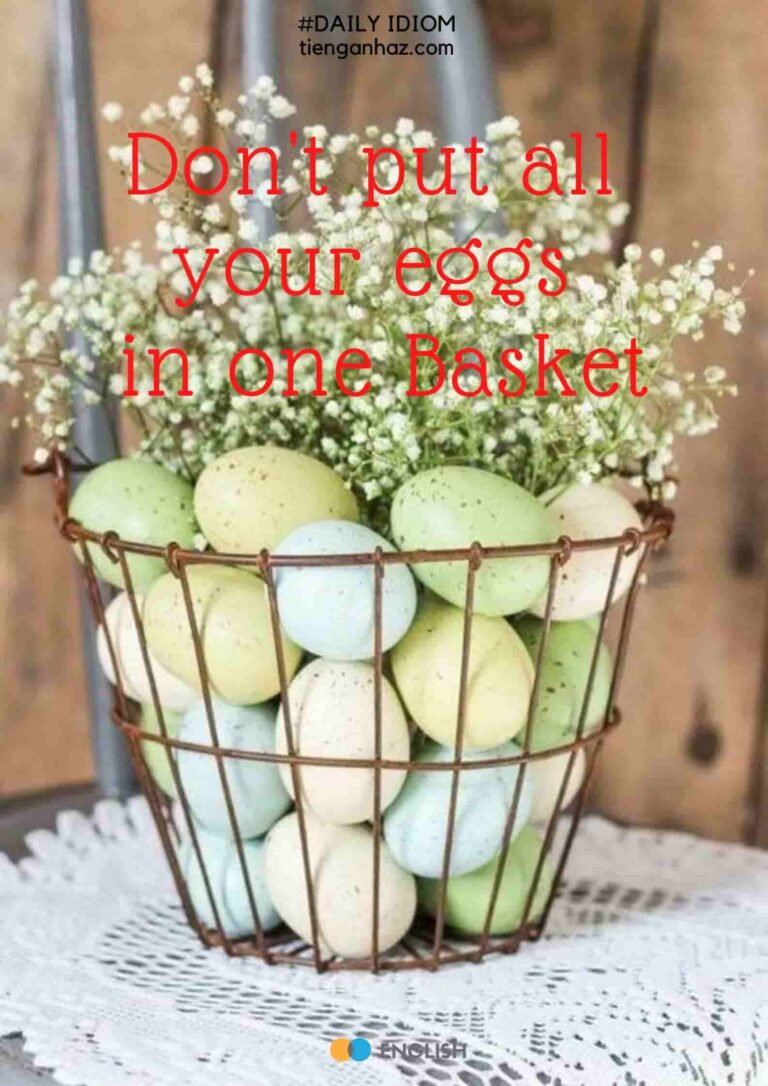 [Daily idiom] Don’t Put All Your Eggs in One Basket - Tieng Anh AZ