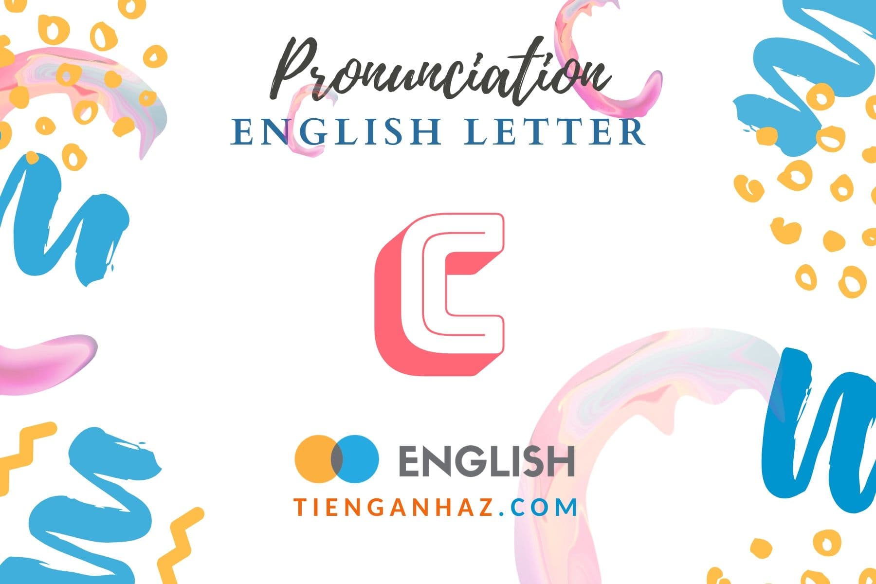 Pronunciation | English letter C: Có bao nhiêu cách phát âm chữ "C ...