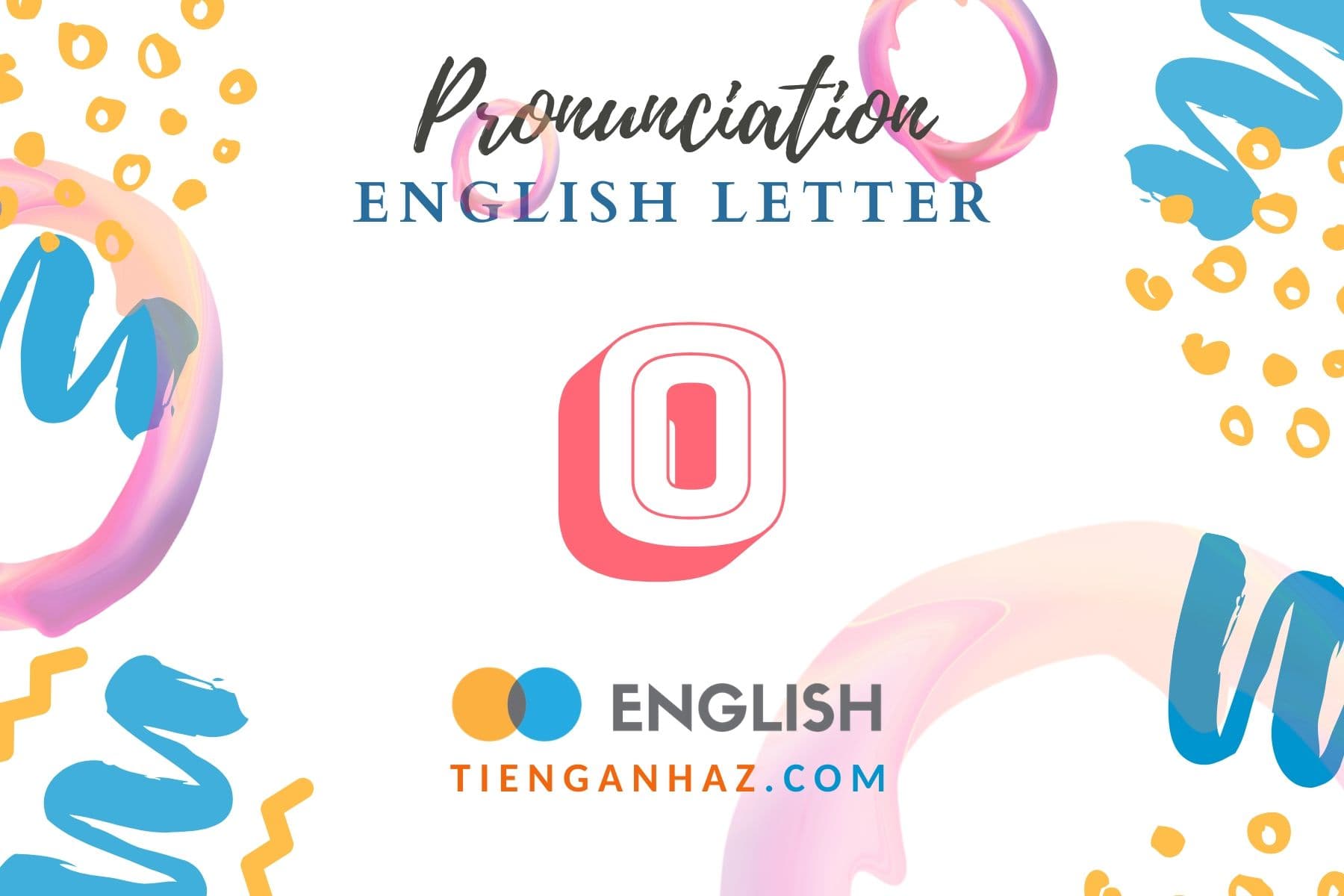 Pronunciation | English letter O: Tất tần tật 8 cách phát âm chữ "O ...