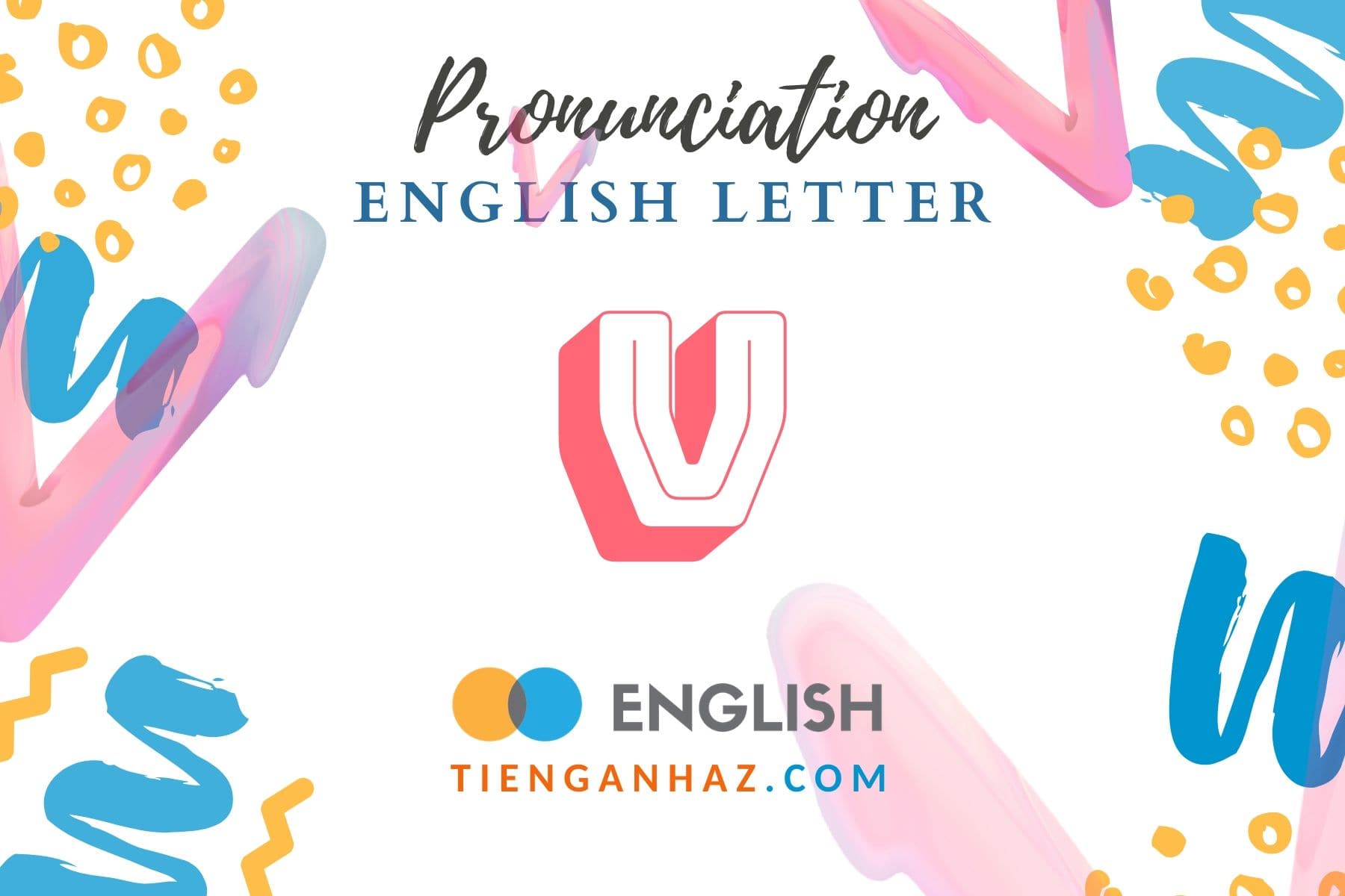 Pronunciation | English letter V: Chữ "V" và cách phát âm duy nhất ...