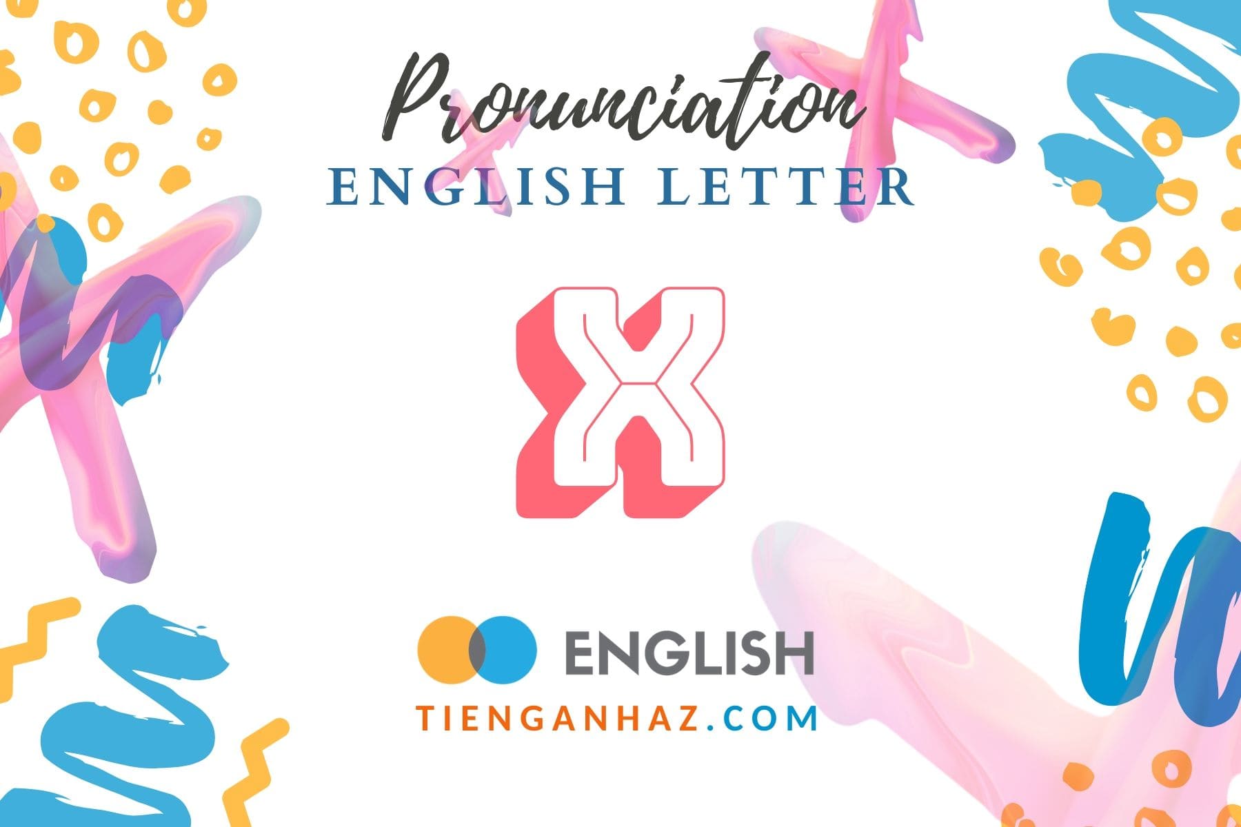 Pronunciation | English letter X: Học cách phát âm chuẩn chữ "X" trong ...
