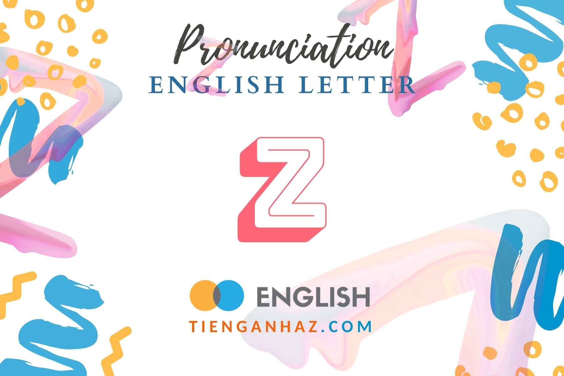 Pronunciation | English letter Z: Chữ "Z" và cách phát âm duy nhất ...