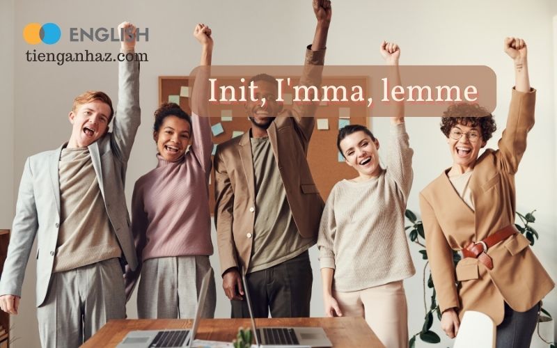 Init, I'mma, lemm - Tieng Anh AZ